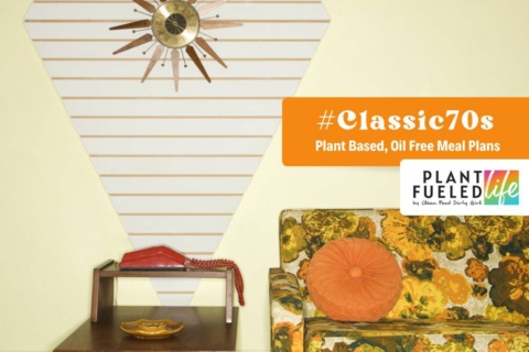Classic 70s Plant Based Meal Plan—Oil and Dairy Free Menu