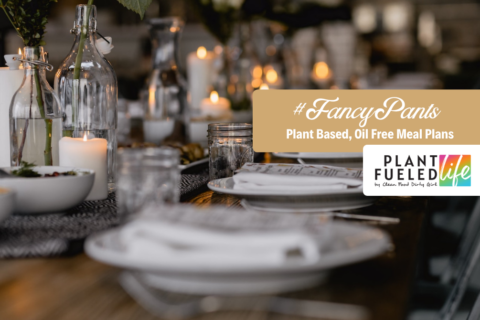 Fancy Pants Plant Based Meal Plan - Oil and Dairy Free Menu