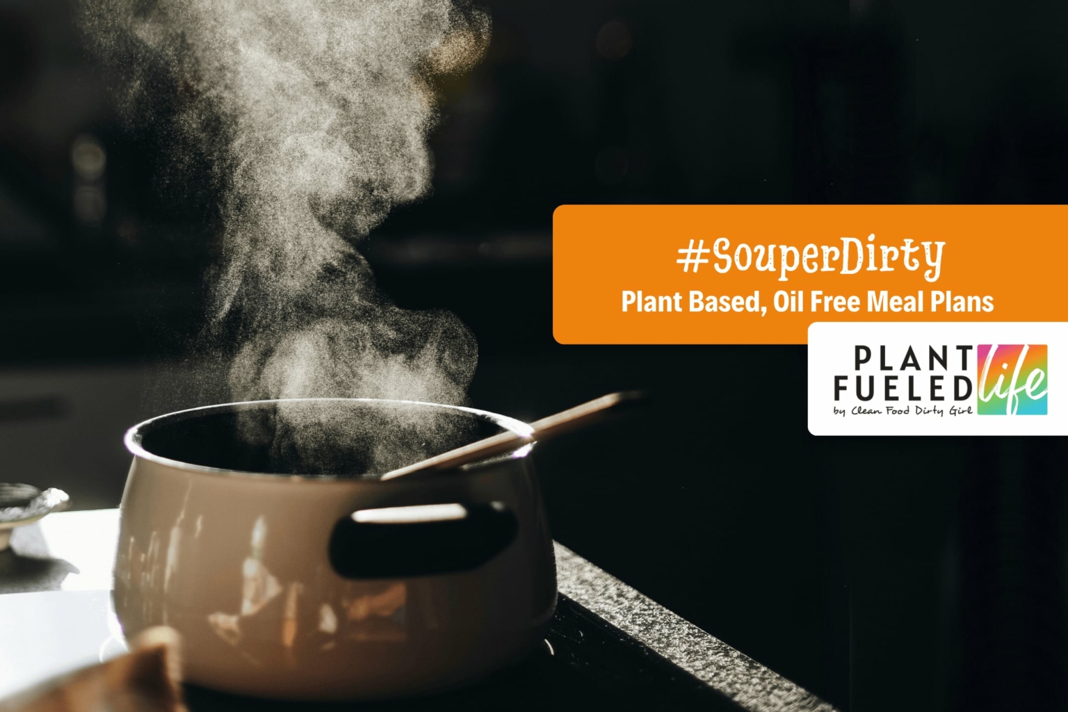 Souper Dirty | Meal Plan Featuring Whole Food Plant Based Soups